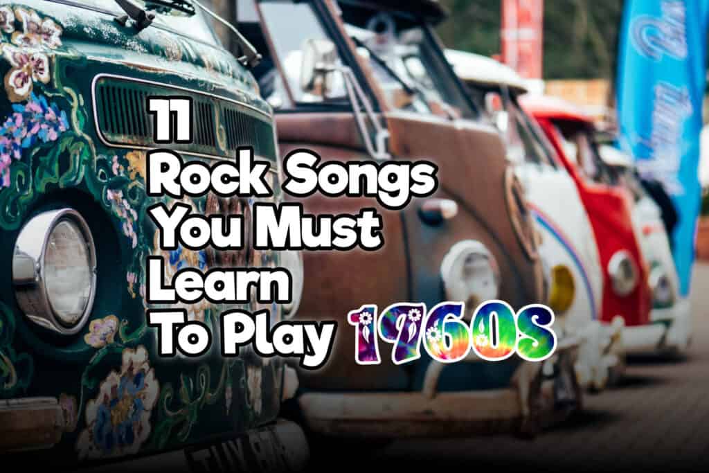 11 Rock Songs You Must Learn To Play 1960s – Rock Guitar Universe