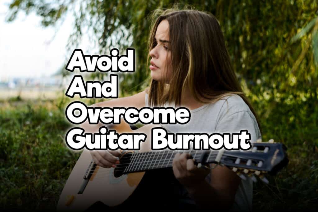 14 Easy Tips To Avoid And Overcome Guitar Burnout – Rock Guitar Universe