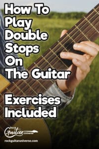 How To Play Double Stops On The Guitar Exercises Included – Rock Guitar ...