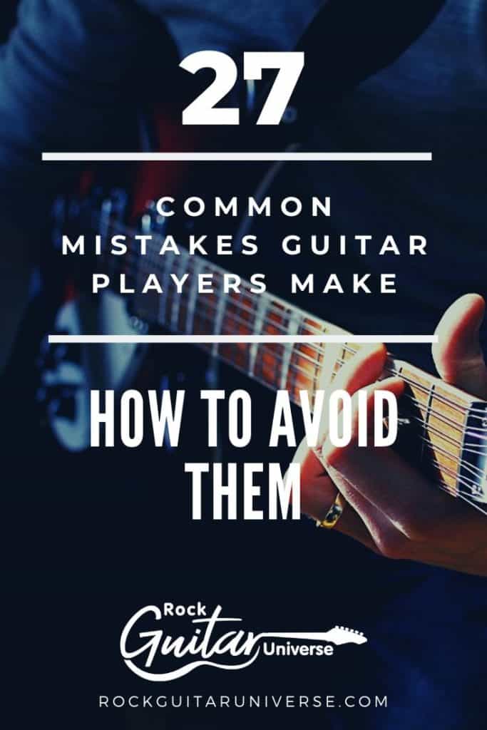 27 Common Mistakes Guitar Players Make And How To Avoid Them – Rock ...