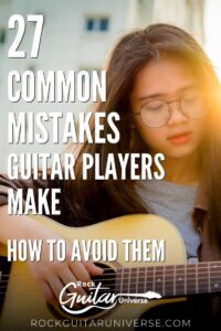 27 Common Mistakes Guitar Players Make And How To Avoid Them – Rock ...