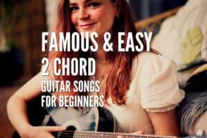 30 Famous & Easy 2 Chord Guitar Songs For Beginners – Tabs Included ...