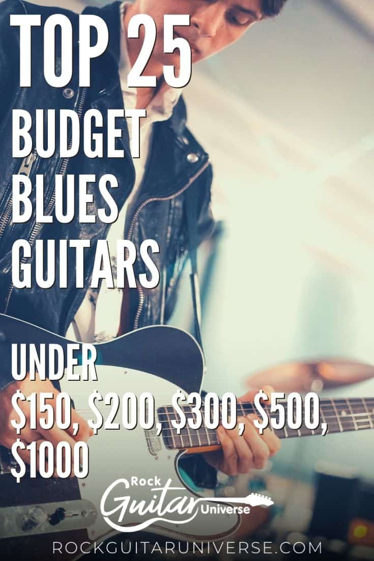 Top 25 Budget Blues Guitars Under $150, $200, $300, $500, $1000 – Rock ...