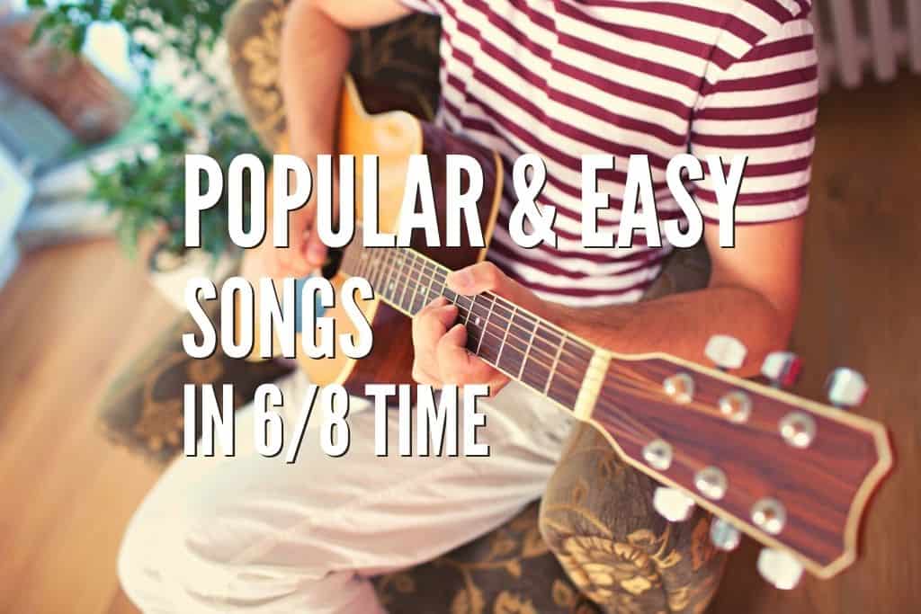 Top 45 Popular Easy Songs In 6 8 Time Guitar Tabs Included Rock