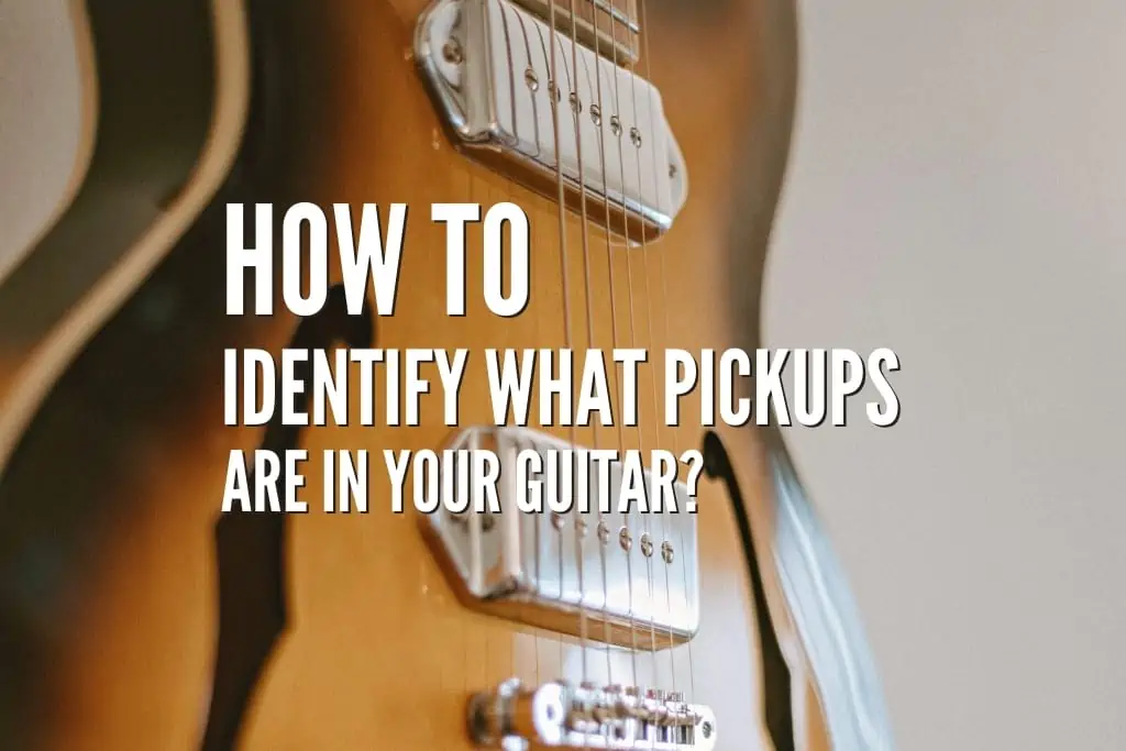 How To Identify What Pickups Are In Your Guitar Rock Guitar Universe How To Identify What Pickups Are In Your Guitar Rock Guitar Universe