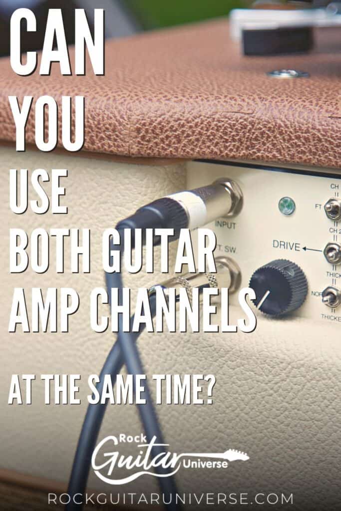 Can You Use Both Guitar Amp Channels at the Same Time? – Rock Guitar ...