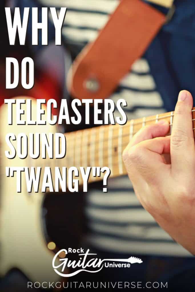 Why Do Telecasters Sound “Twangy”? – Rock Guitar Universe